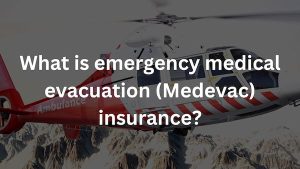 Medical Evacuation Insurance: Best Medical Repatriation Coverage